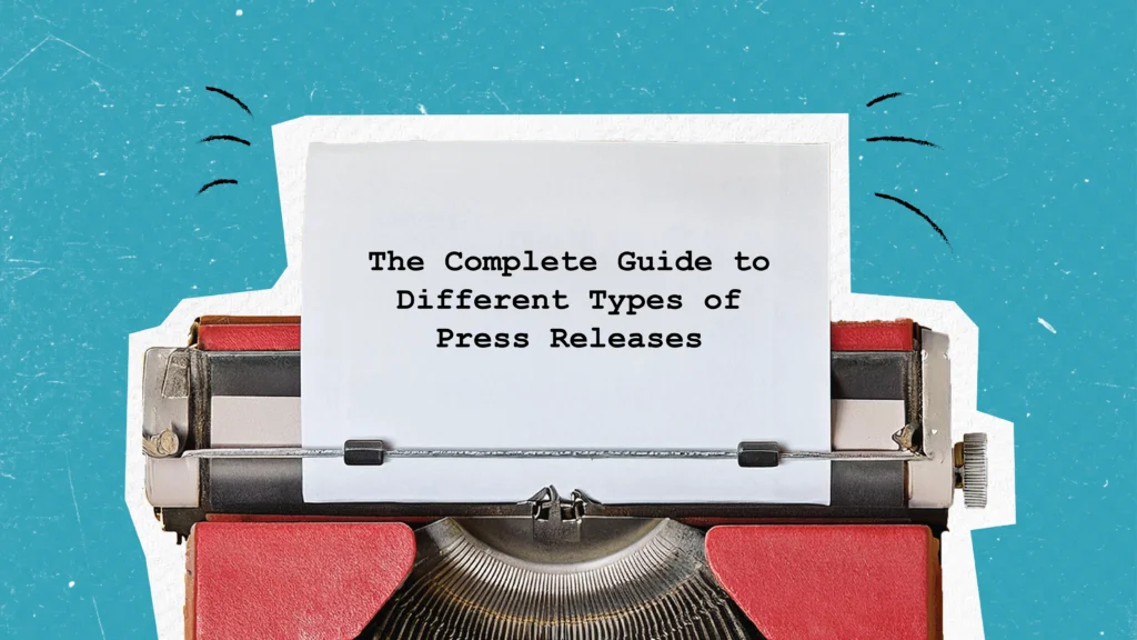 What Are the Press Release Types & Tips for Distribution?